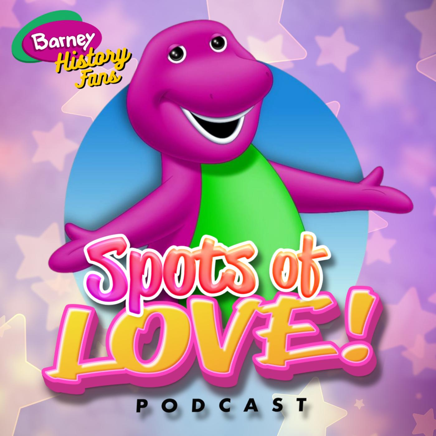 Matt Parrish (Barney Fan) - Spots of Love! (Podcast) | Listen Notes