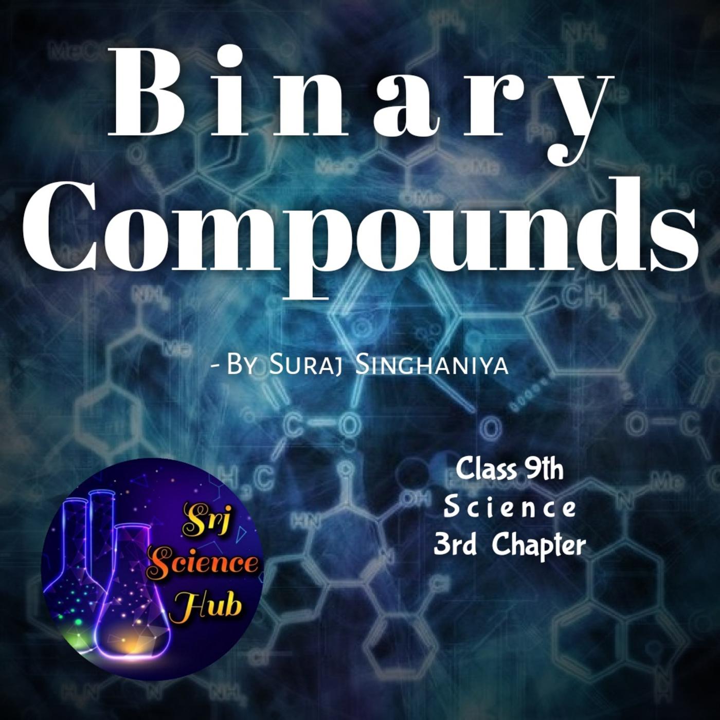 Class 9th | Chapter 3:- BINARY COMPOUNDS - Srj Science Hub (podcast ...