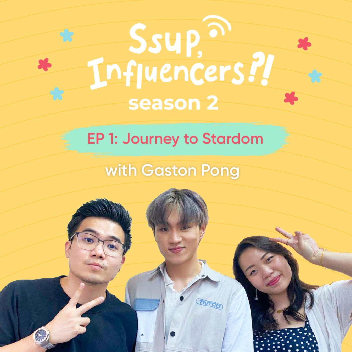 Gaston Pong on the Journey to Stardom - Ssup, Influencers?! (Podcast ...