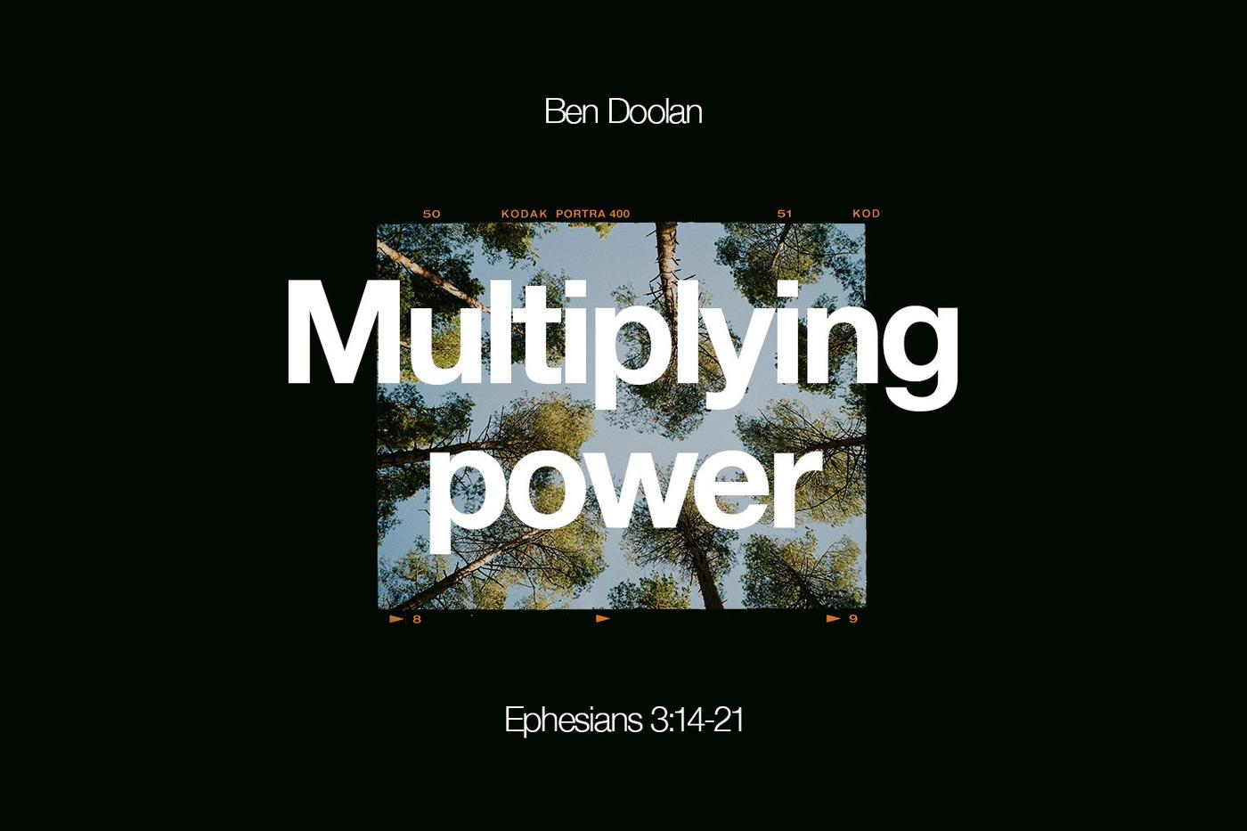 Sunday 18 February 2024: Ben Doolan - Multiplying power (Ephesians 3:14 ...