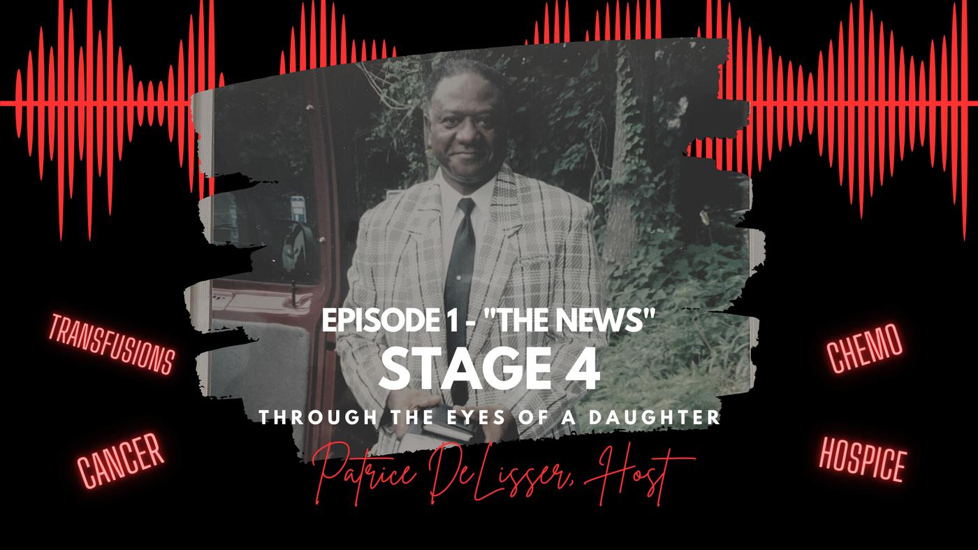 "STAGE 4" Through The Eyes Of A Daughter (podcast) - Patrice DeLisser ...