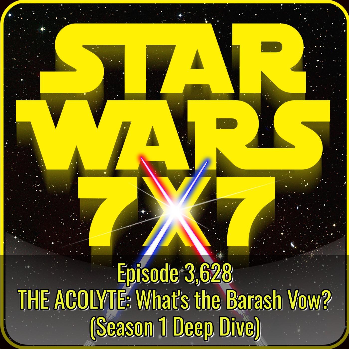 What's the "Barash Vow"? (Acolyte Deep Dive) | Star Wars 7x7 Episode ...