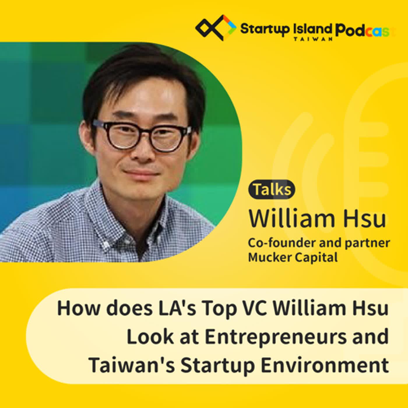 S1E11: How Does LA's Top VC William Hsu Look at Entrepreneurs and ...