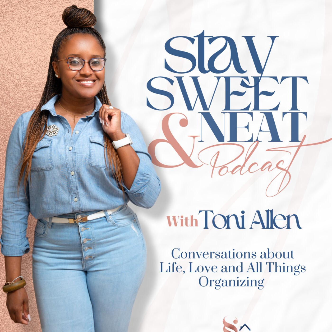 Stay Sweet and Neat (podcast) - Toni Allen | Listen Notes