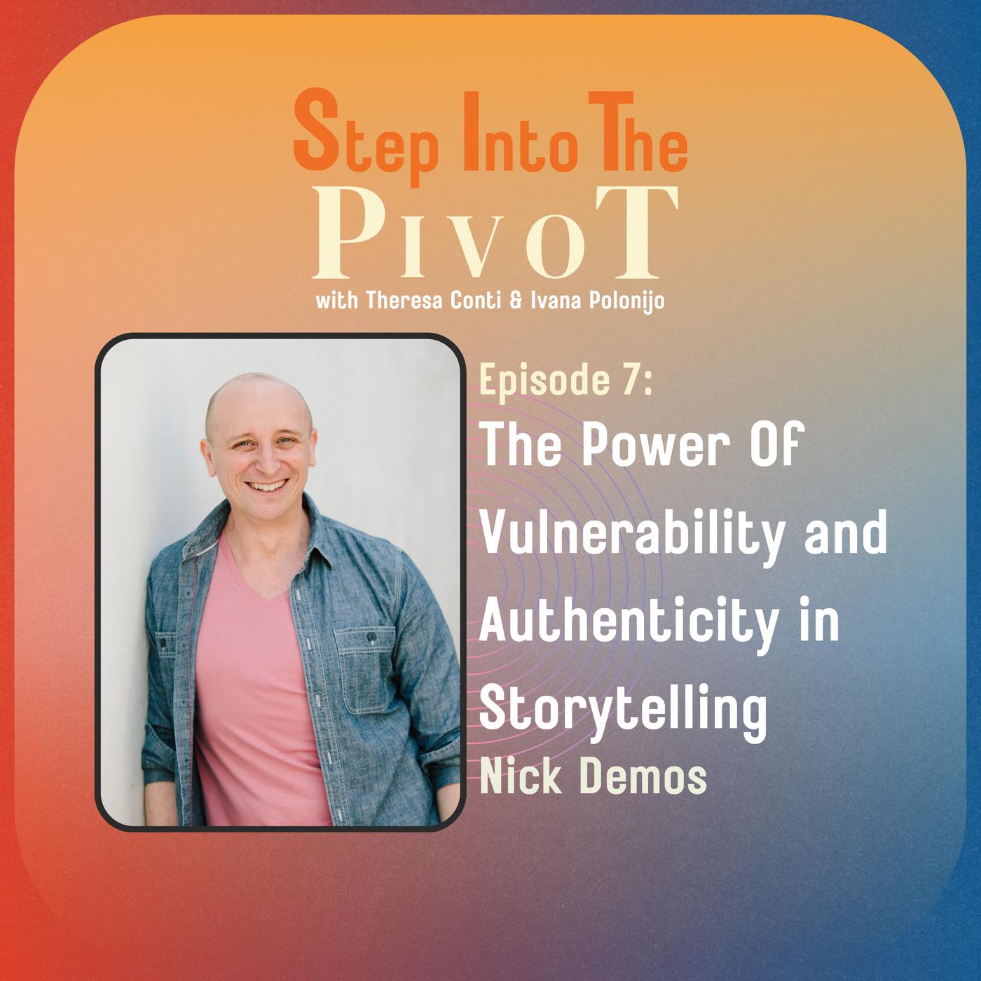 Nick Demos: The Power Of Vulnerability and Authenticity in Storytelling ...