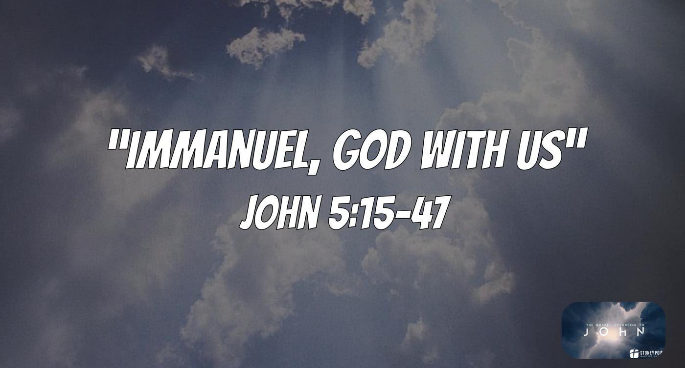 THE GOSPEL OF JOHN- "Immanuel, God With Us" John 5:15-47 | Listen Notes