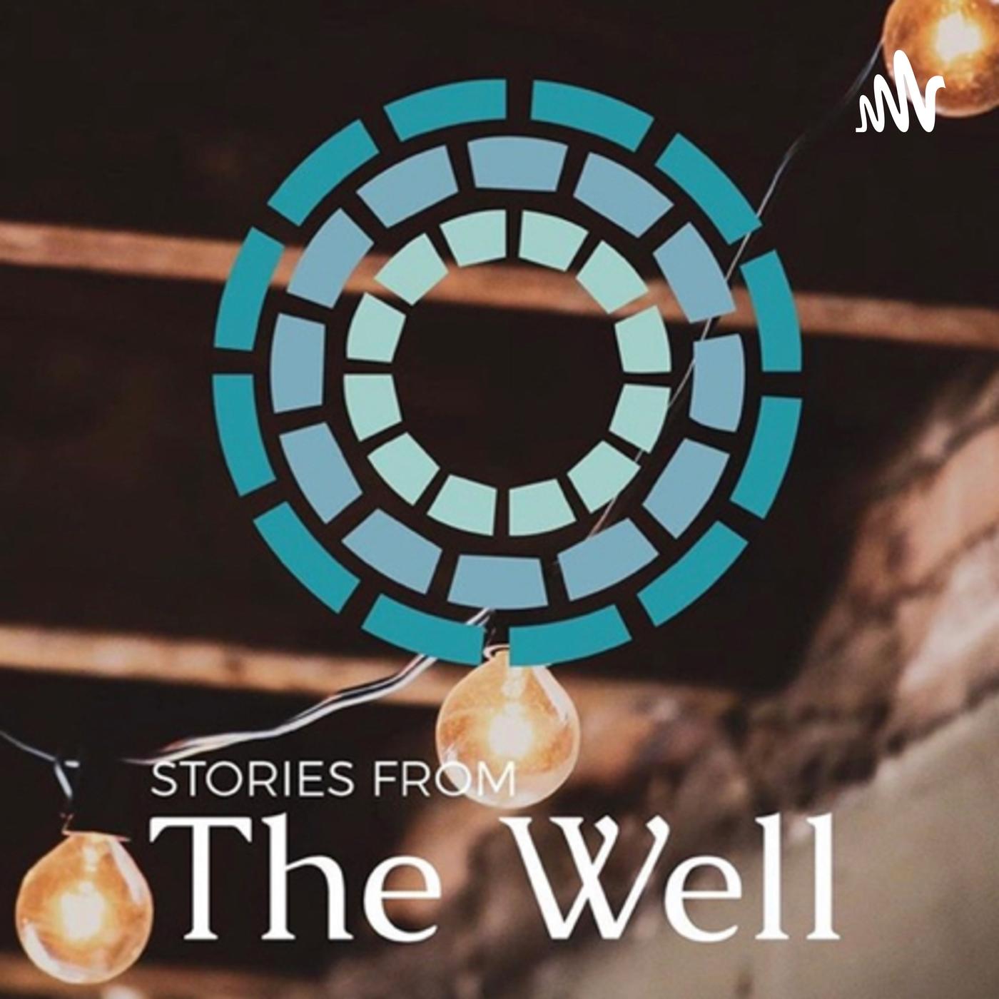 Stories from The Well (podcast) - Stories from The Well | Listen Notes