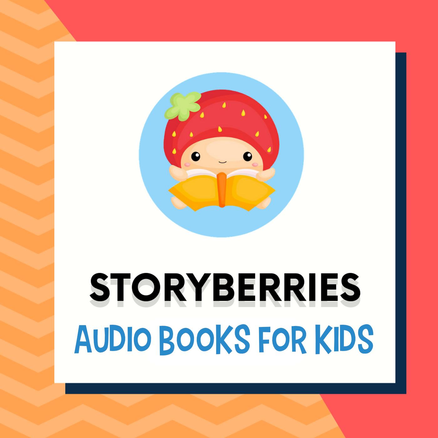 Storyberries Audio Books for Kids (podcast) - Storyberries | Listen Notes