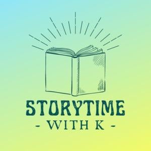 Storytime with K - Kid Story Podcast - Storytime with K - Kids Books ...