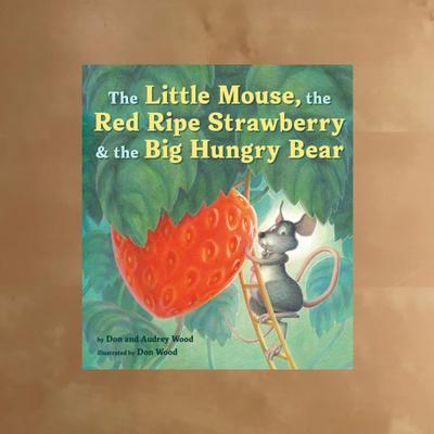 The Little Mouse, the Red Ripe Strawberry, and the Big Hungry Bear ...