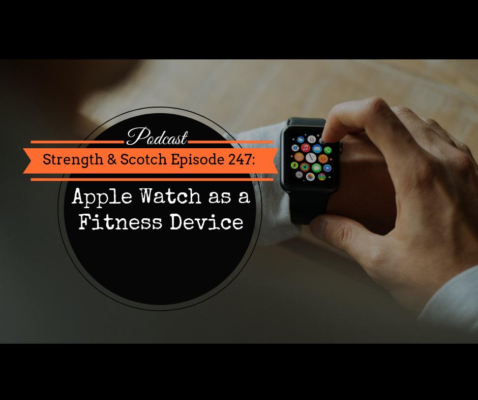 SS 247 - Apple Watch as a Fitness Device - Strength & Scotch: Get ...