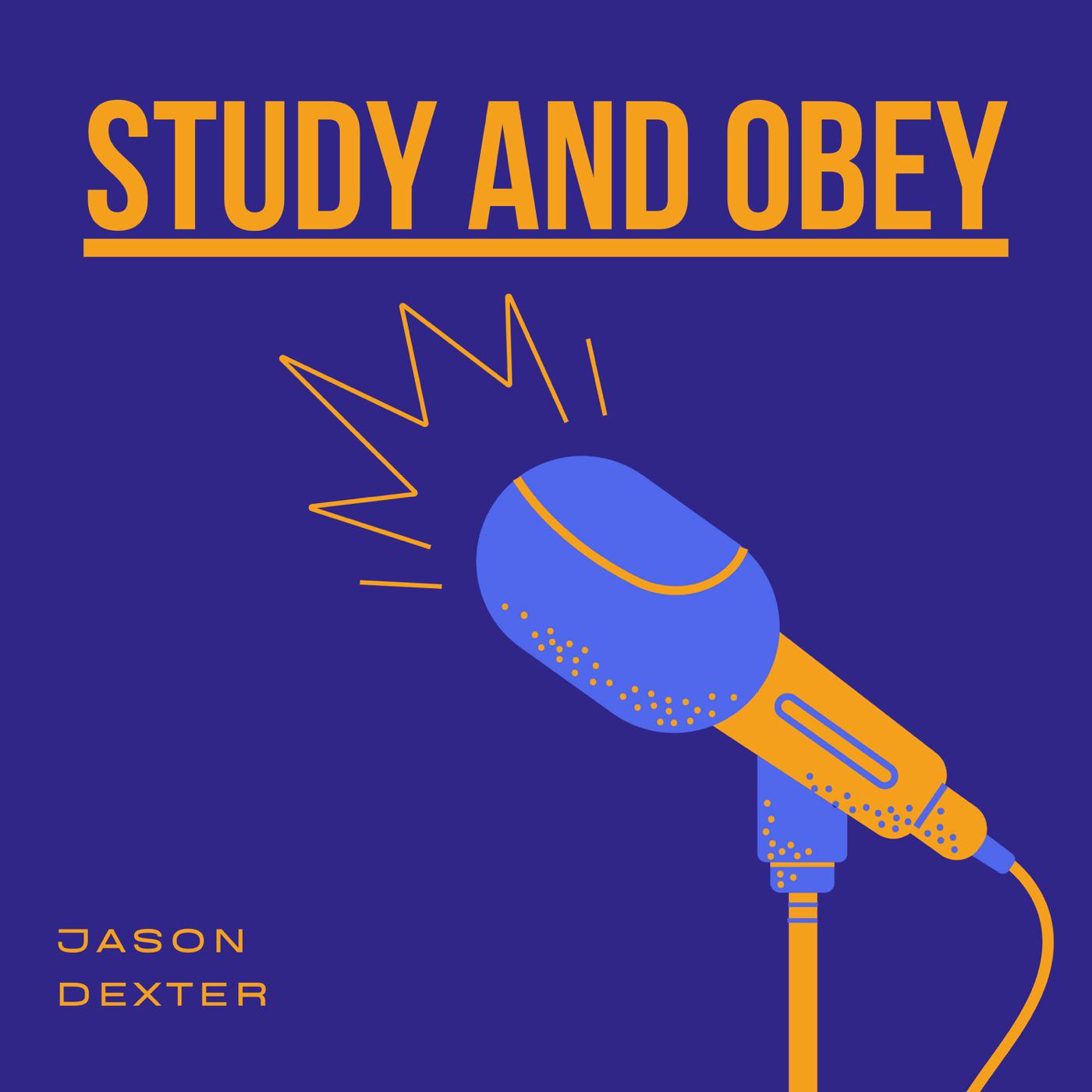 Study and Obey (podcast) - Jason Dexter | Listen Notes