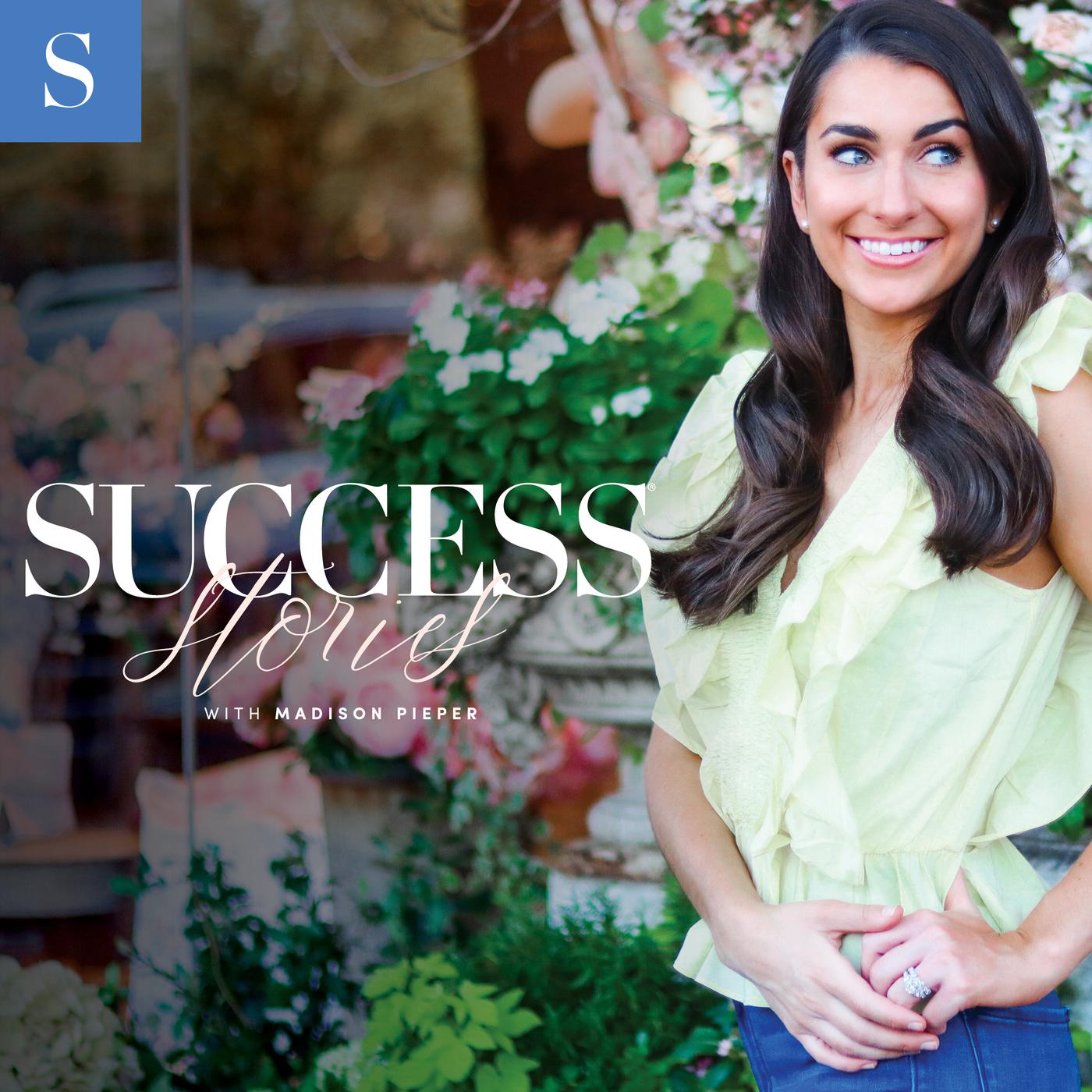 SUCCESS Stories with Madison Pieper (podcast) - SUCCESS Magazine ...