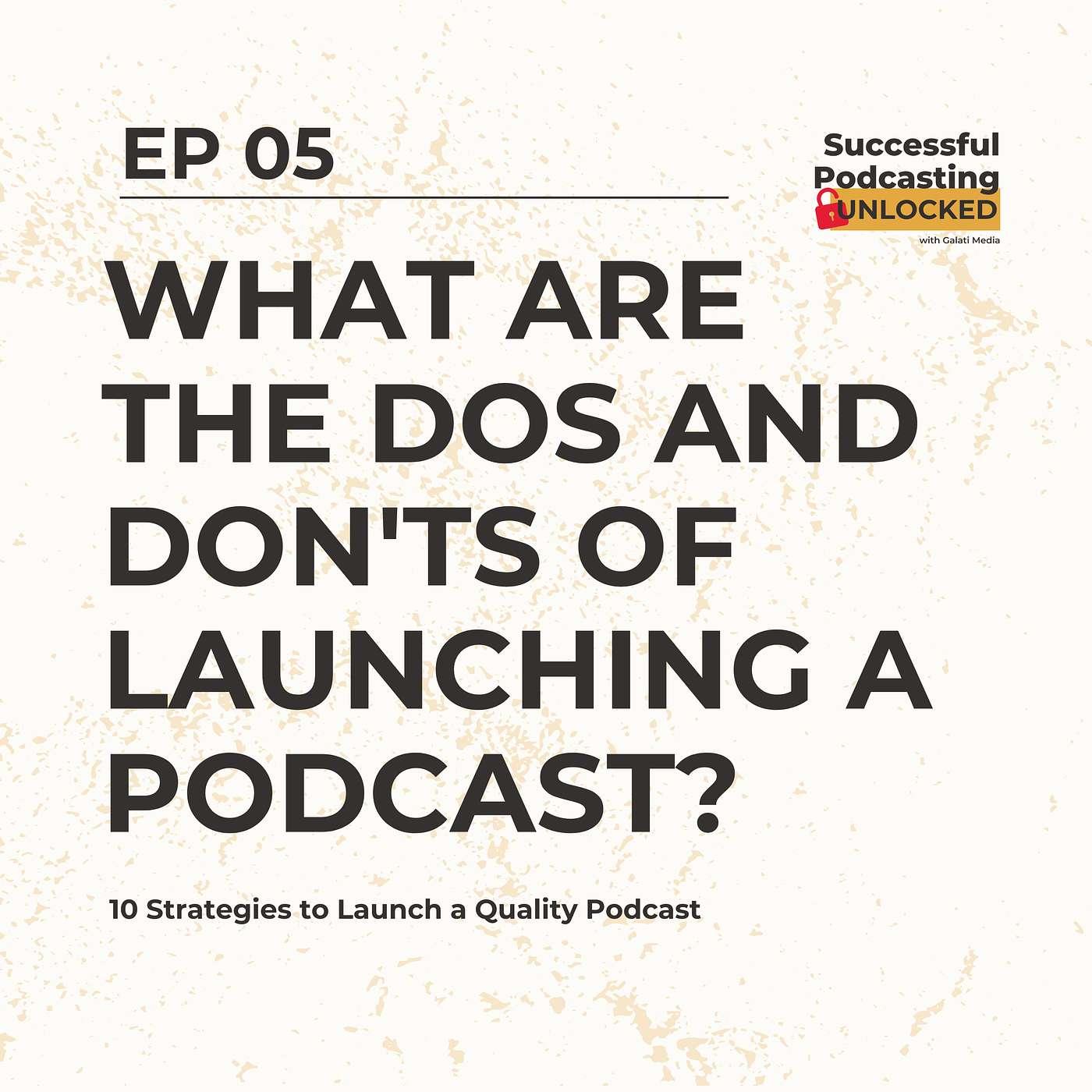 Top 10 Do’s and Don’ts for Launching Your Podcast - Successful ...