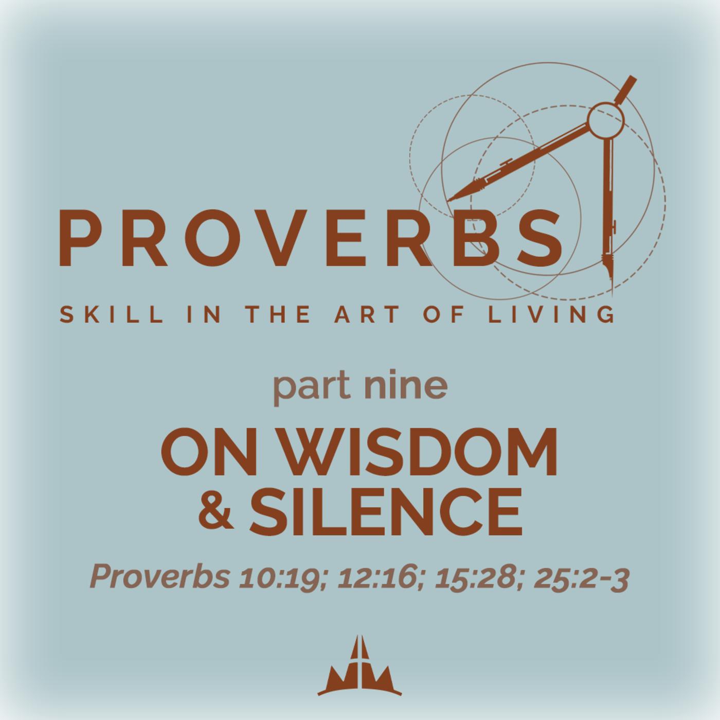 Proverbs: Skill in the Art of Living | Part 9: On Wisdom & Silence ...