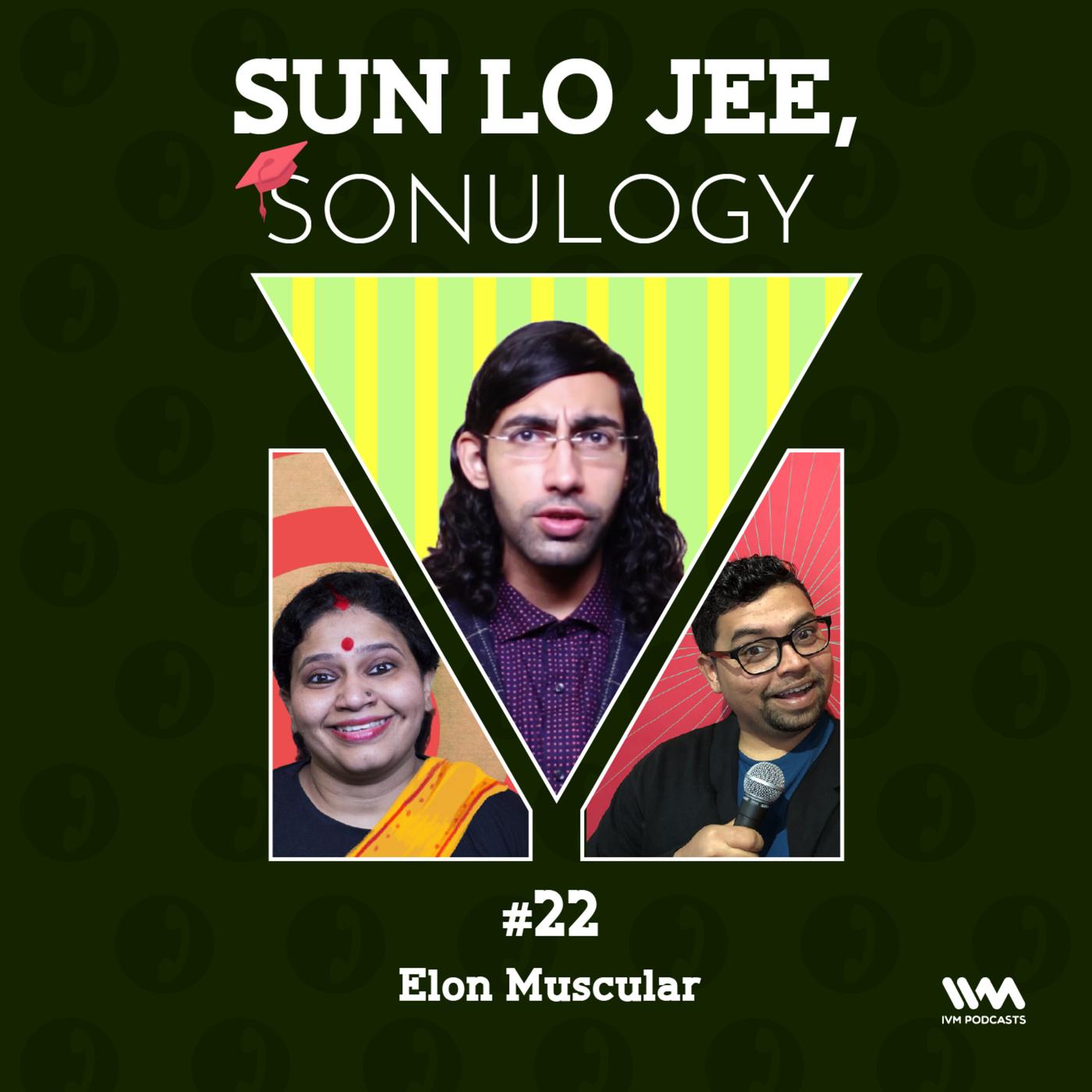 Ep. 22: Elon Muscular - Sun Lo Jee, Sonulogy (播客) | Listen Notes