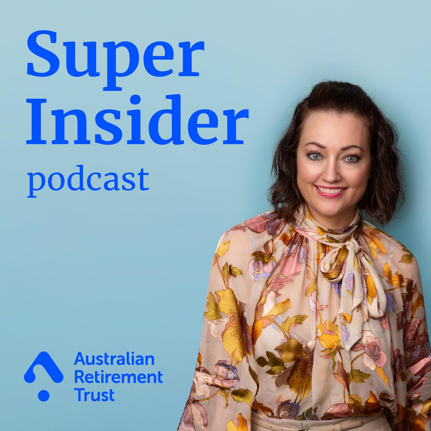 Super Insider (podcast) - Australian Retirement Trust | Listen Notes