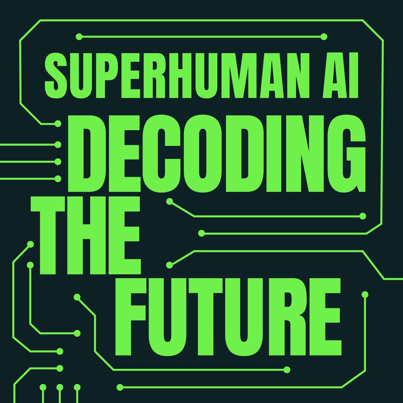 Superhuman AI: Decoding the Future (podcast) - Superhuman AI | Listen Notes