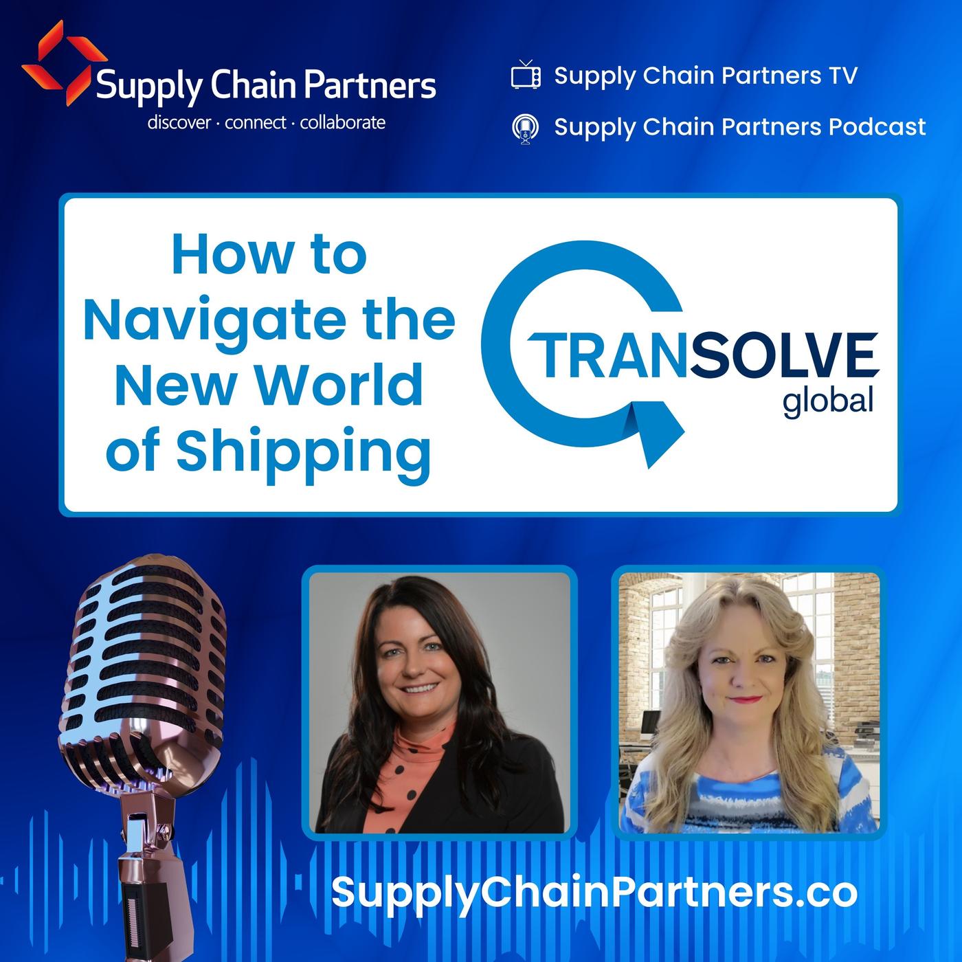 How to Navigate the New World of Shipping with Transolve Global | Supply Chain Partners | Listen ...