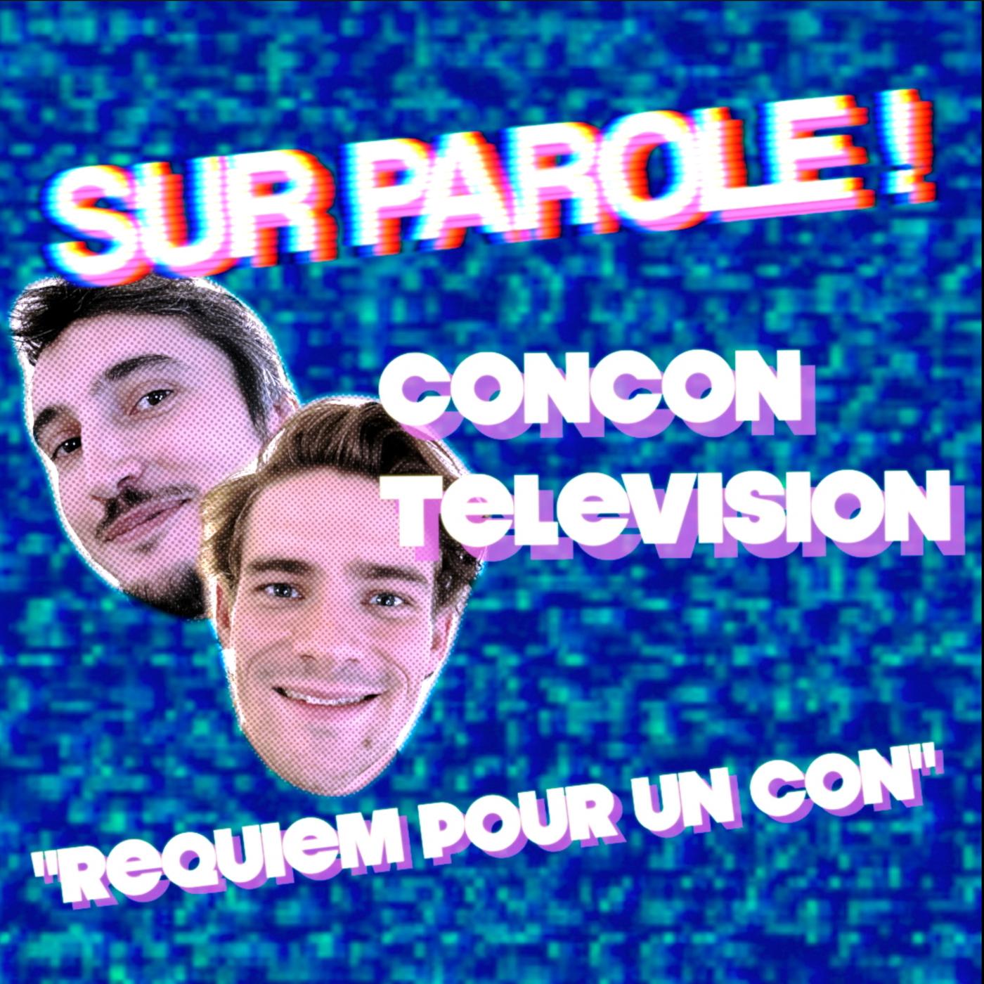 "Requiem pour un con" avec Concon Télévision - SUR PAROLE ! (podcast ...
