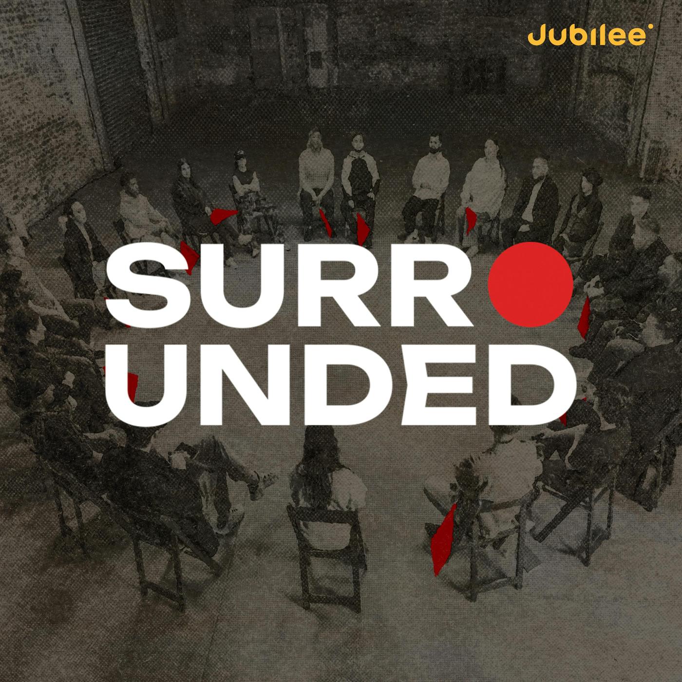 Surrounded (podcast) - Jubilee Media | Listen Notes