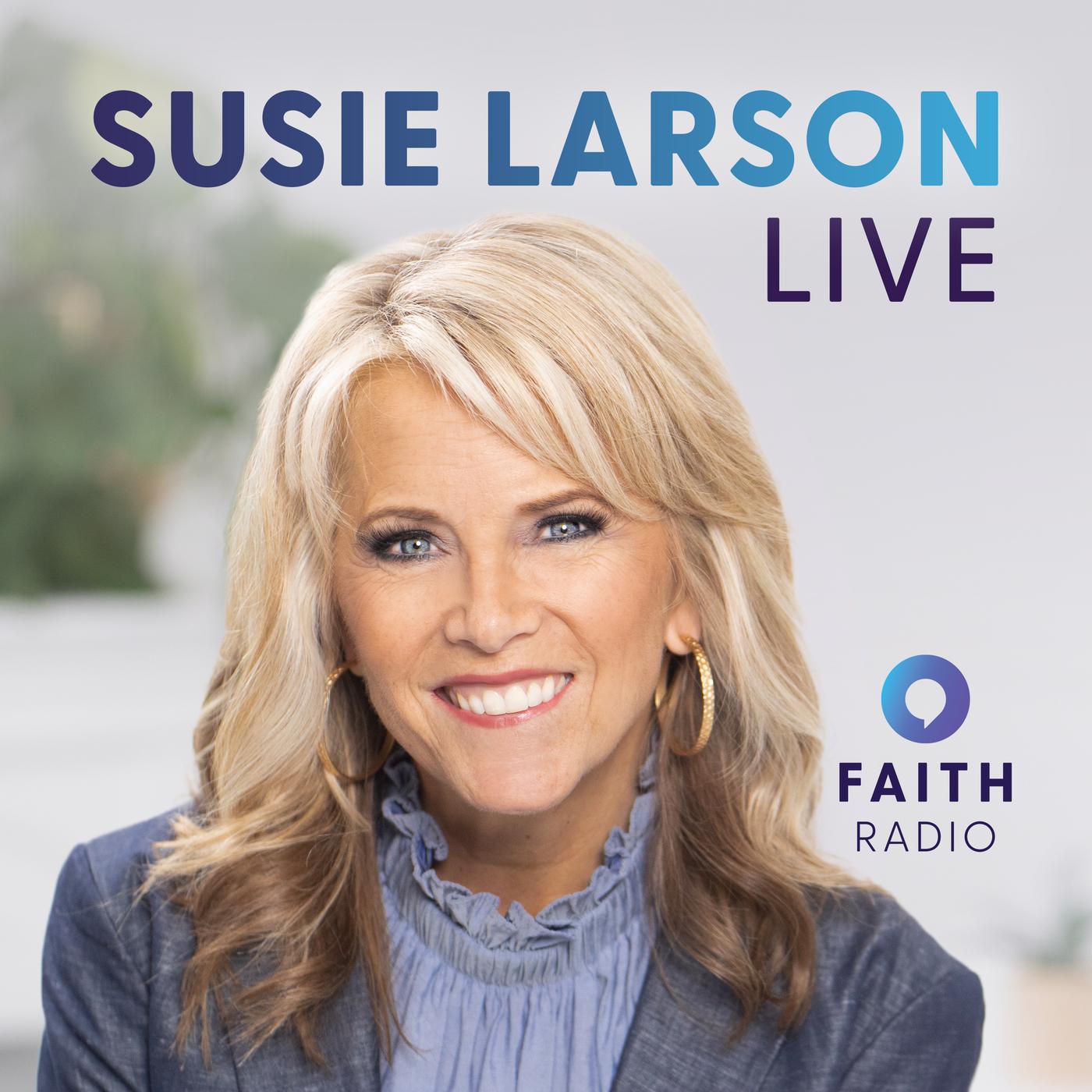 Susie Larson Live (podcast) - Susie Larson - Faith Radio | Listen Notes