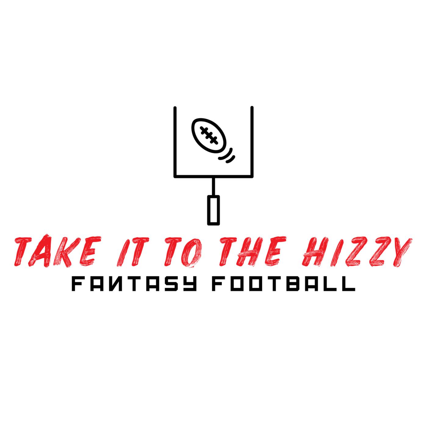 Take it to the Hizzy #33 - Take it to the Hizzy: Fantasy Football ...