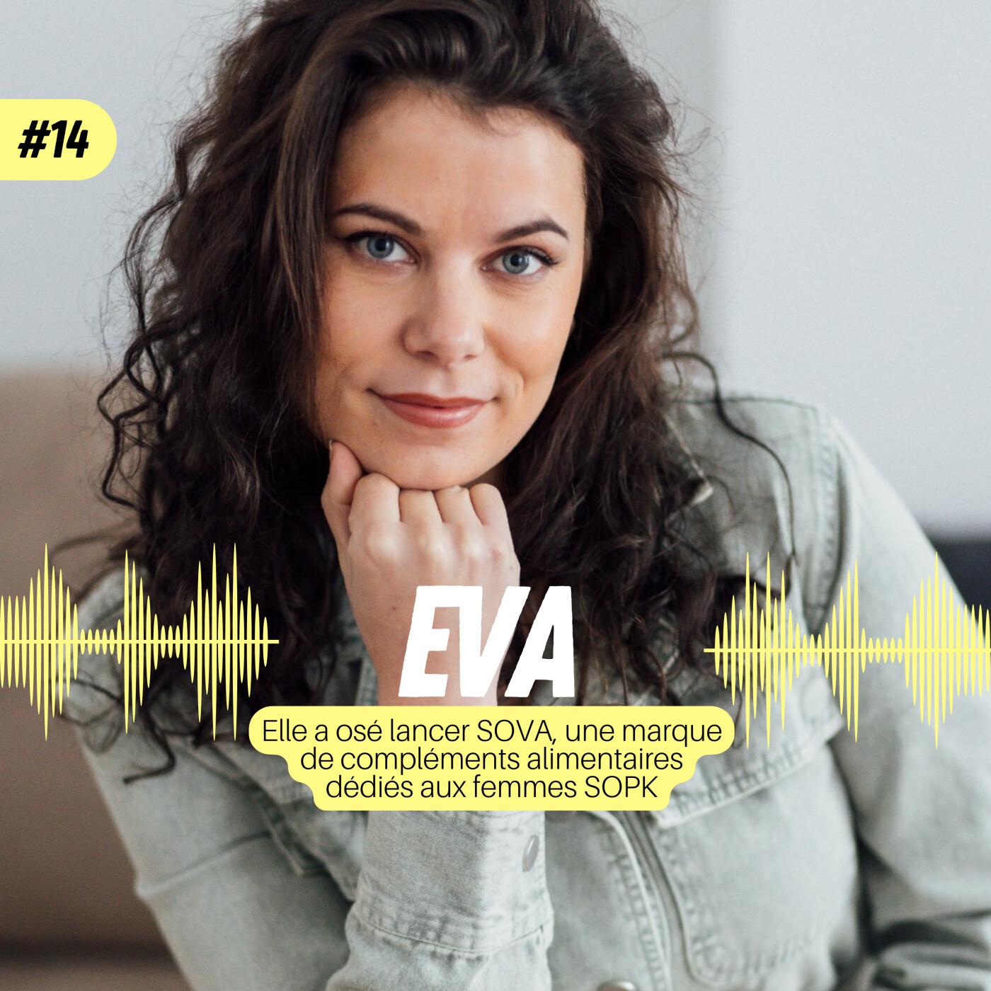 #14 - Éva Lecoq - Elle a osé lancer SOVA, une marque de compléments alimentaires dédiés aux ...