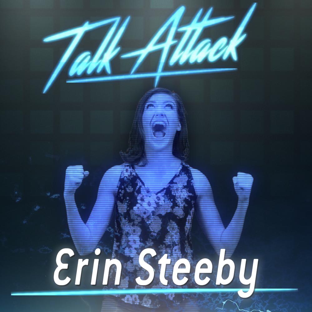 Erin Steeby - Talk Attack (podcast) | Listen Notes