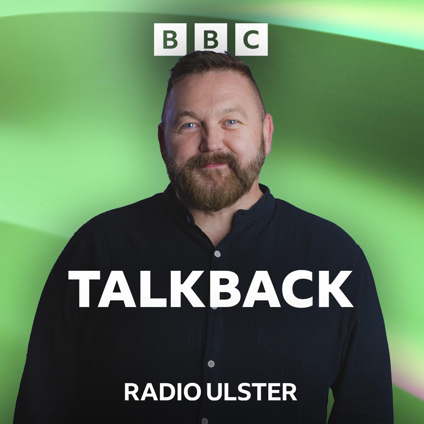 Talkback (podcast) - BBC Radio Ulster | Listen Notes