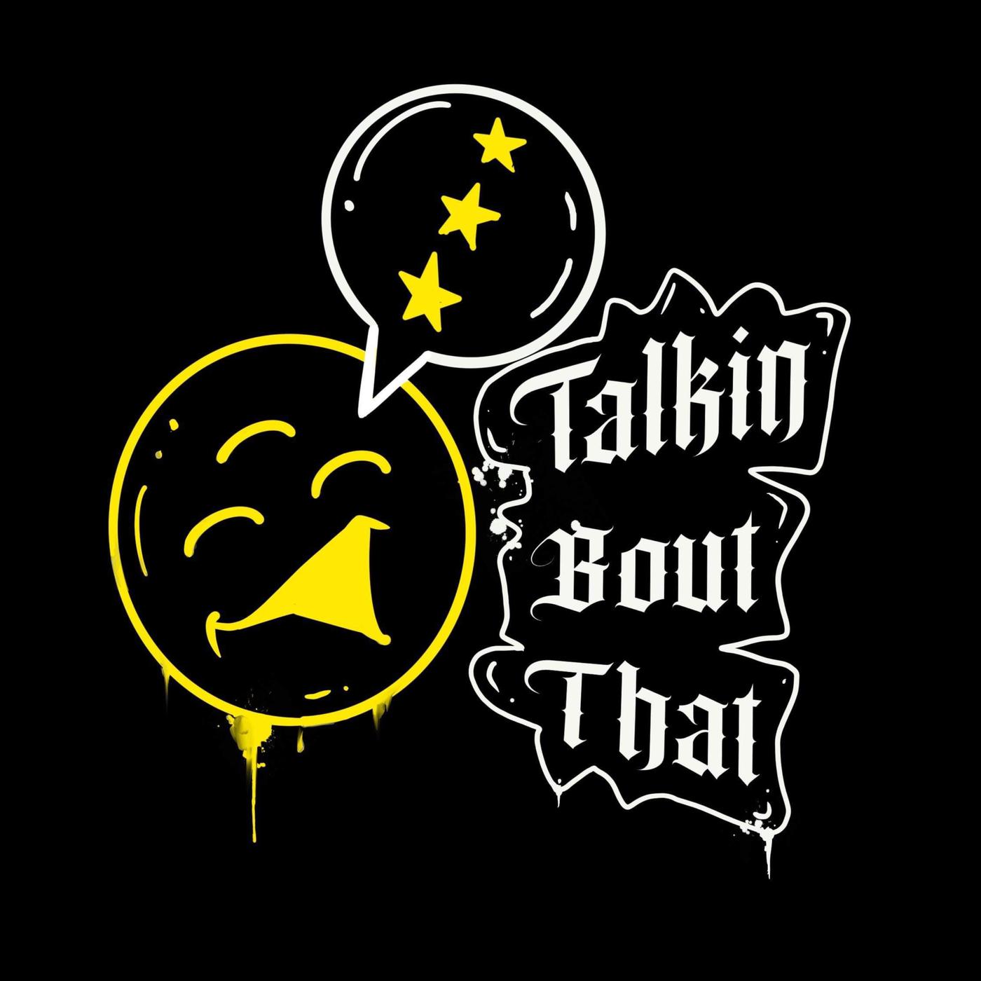 talkin bout that episode 12 - Talkin Bout That (podcast) | Listen Notes