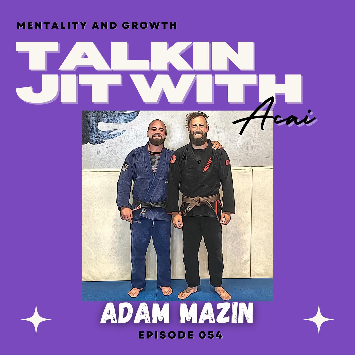 #054-Adam Mazin: Jiu-Jitsu Training, Gym Stories, and Competition ...