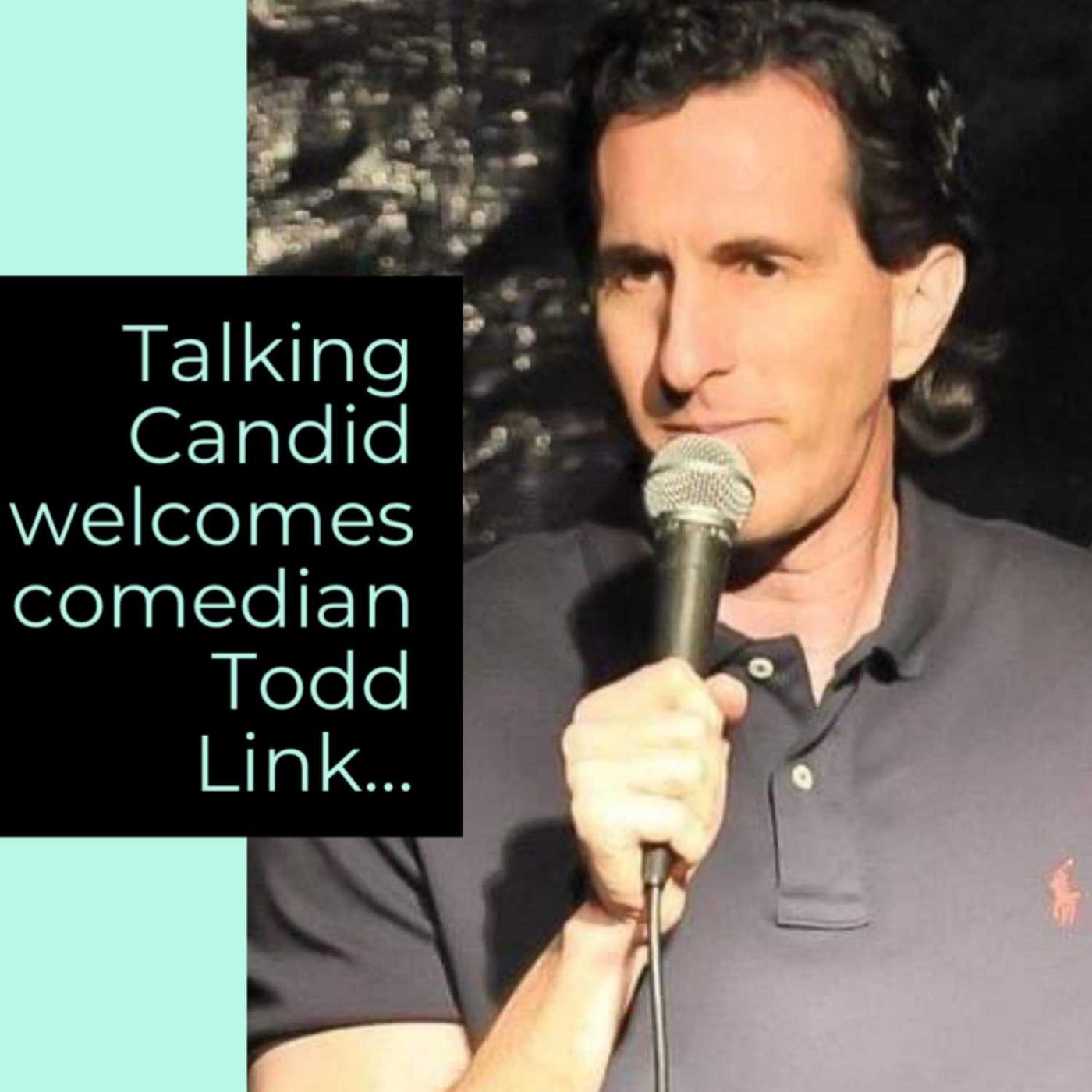 Comedian - Todd Link Interview - Talking Candid Podcast | Listen Notes
