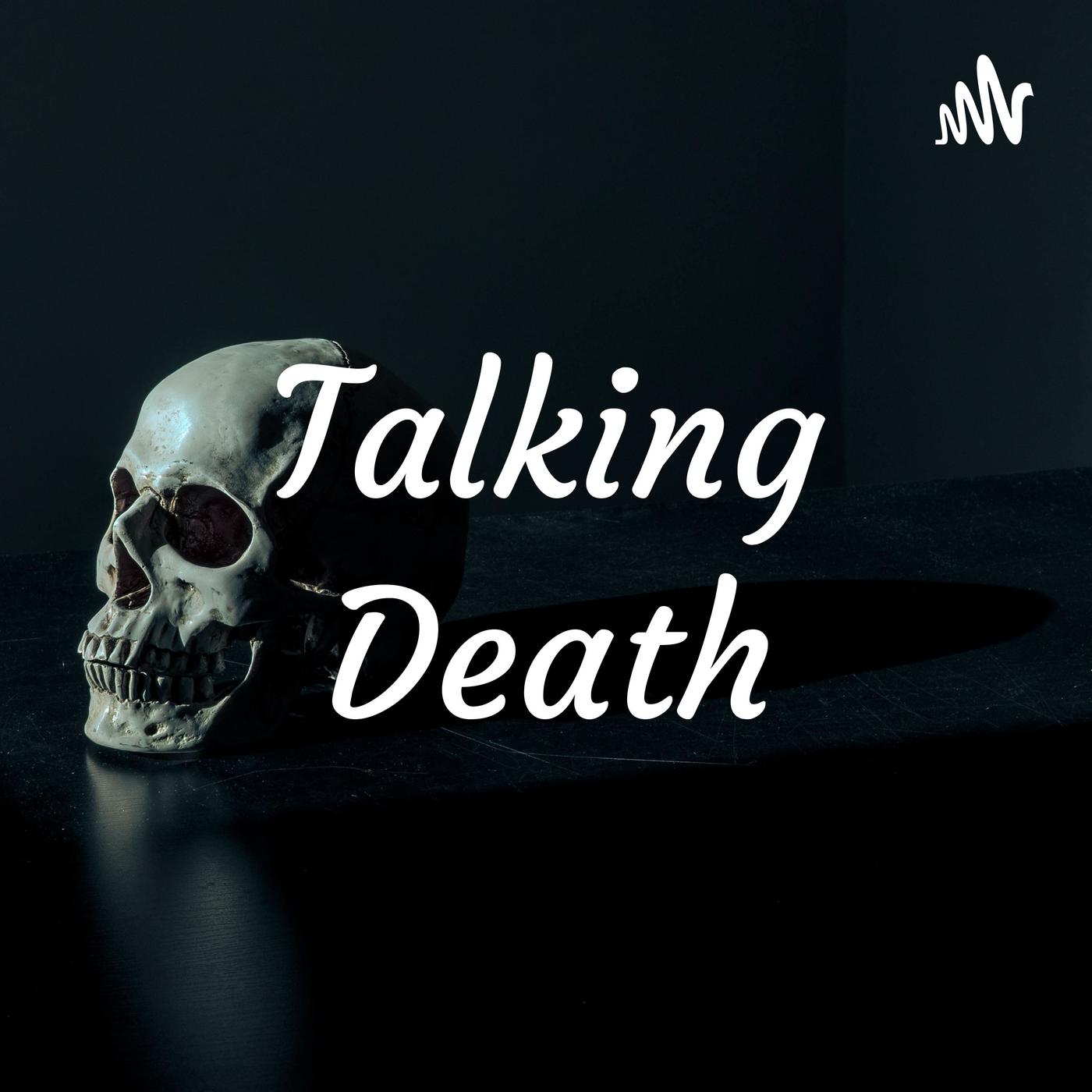 Talking Death (podcast) - Layla Coyle | Listen Notes