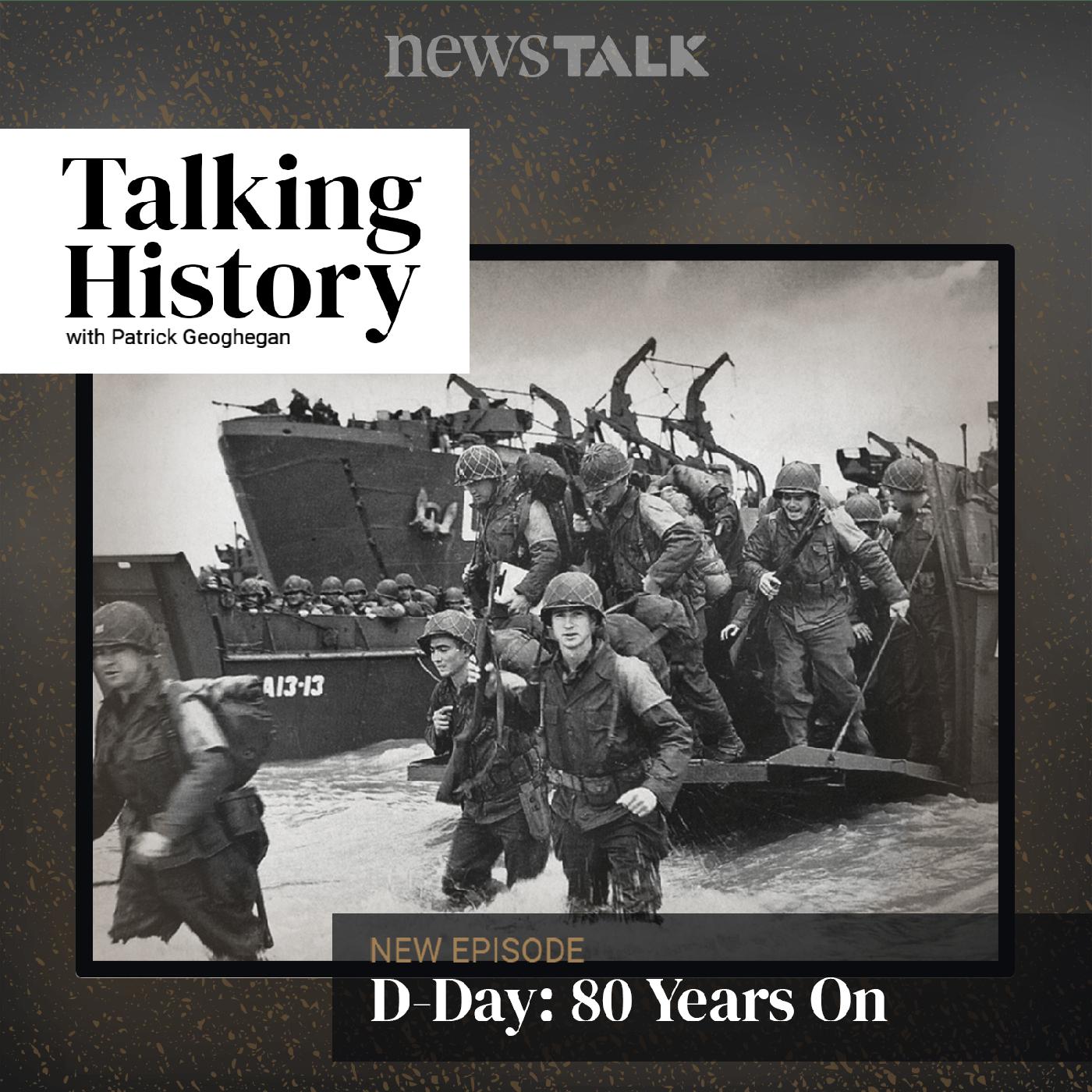 D-Day: 80 Years On - Talking History with Patrick Geoghegan (podcast ...