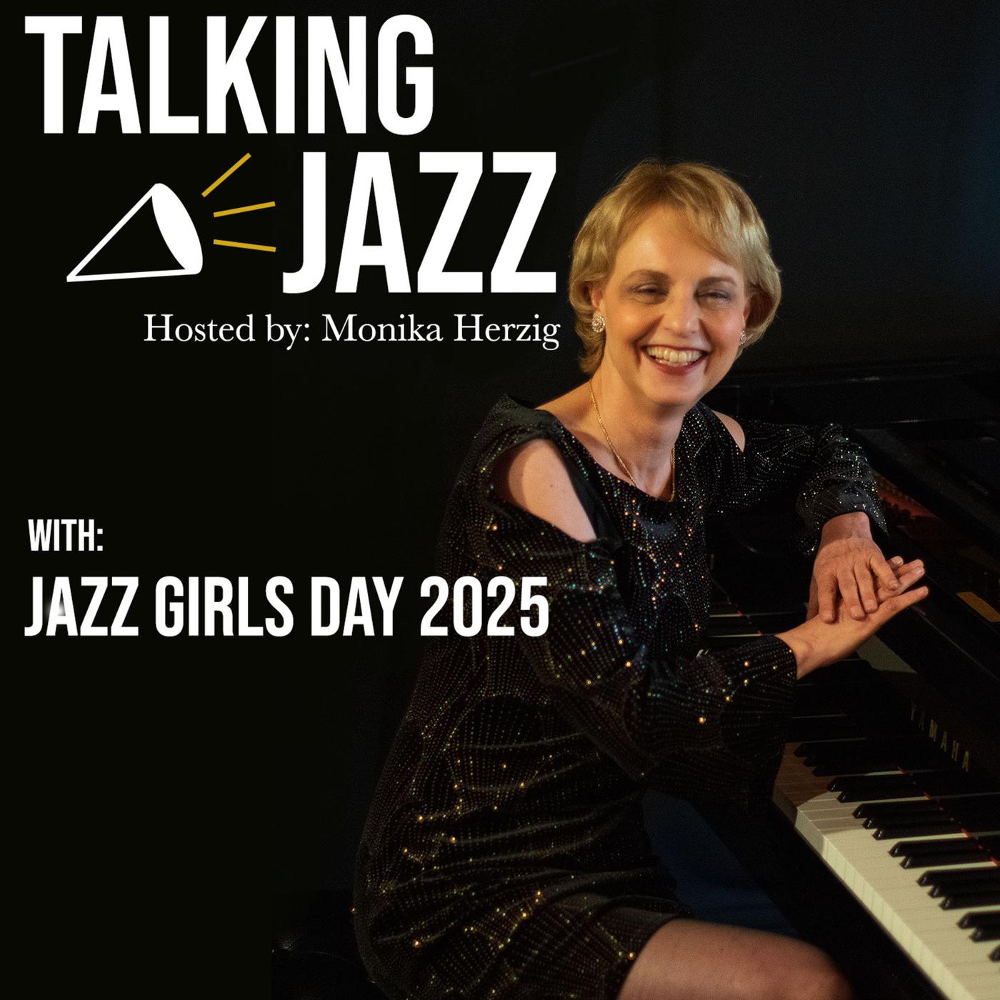 Jazz Girls Day 2025 - Talking Jazz Hosted by Monika Herzig (podcast ...