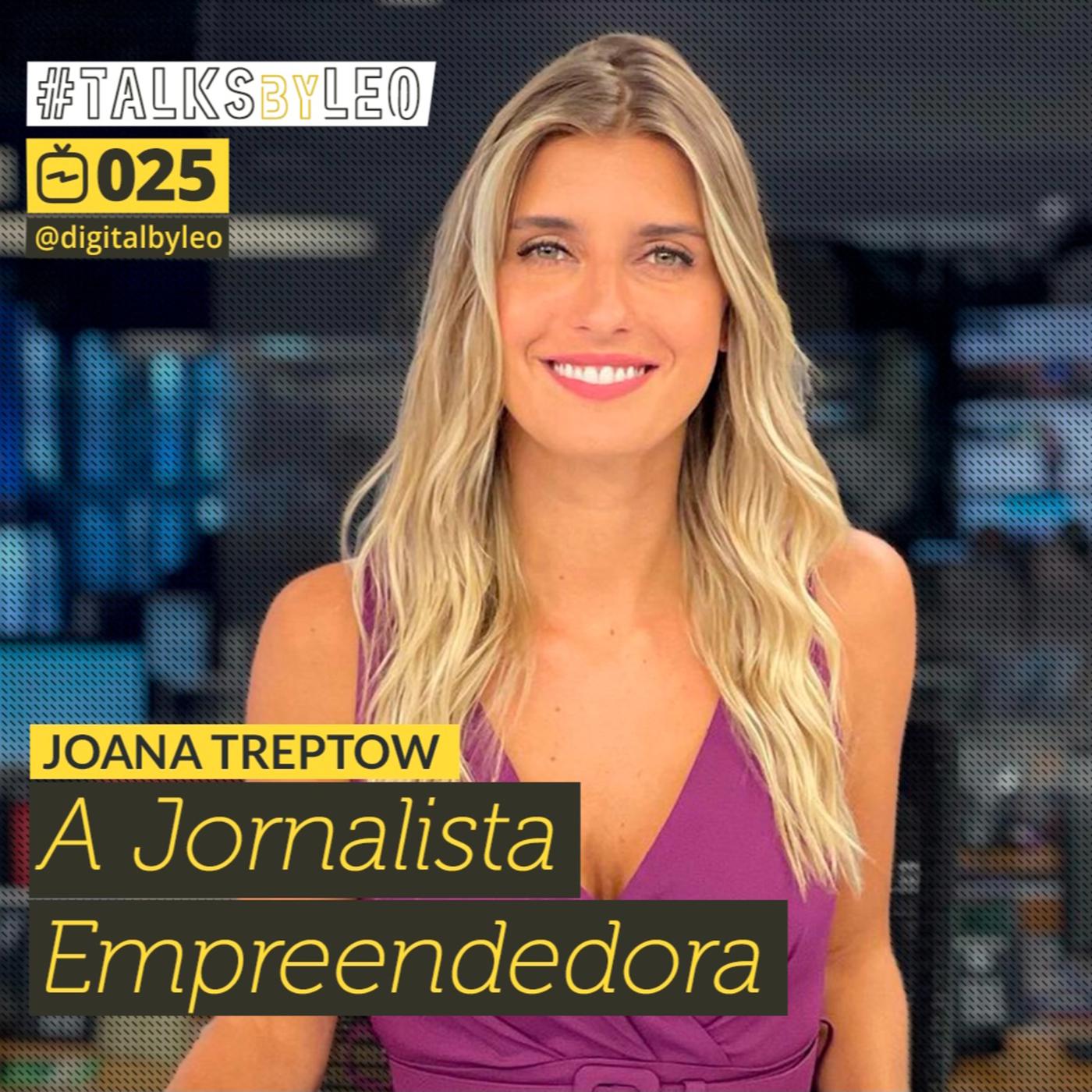 #025: JOANA TREPTOW (jornalista, apresentadora do Jornal da Band e ...