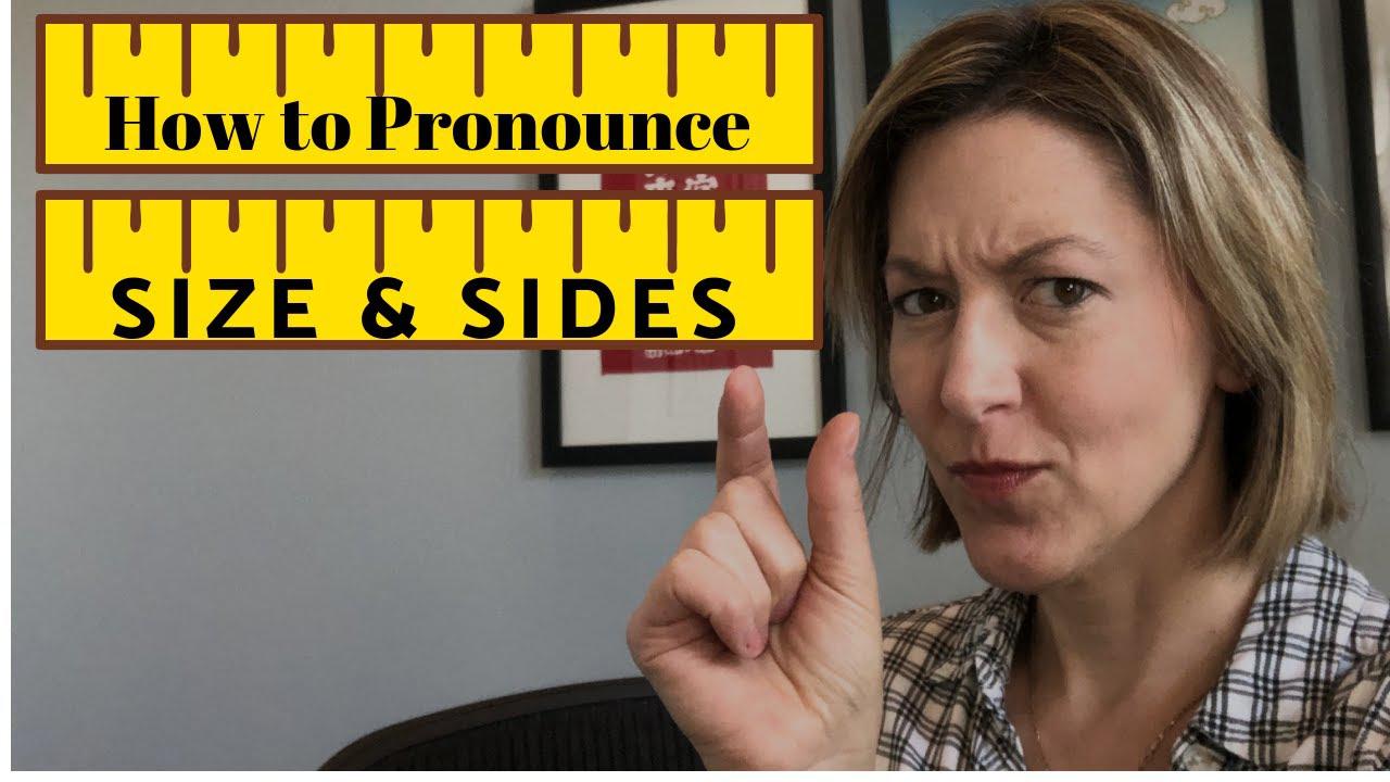 How to Pronounce SIZE & SIDES - American English Pronunciation Lesson ...