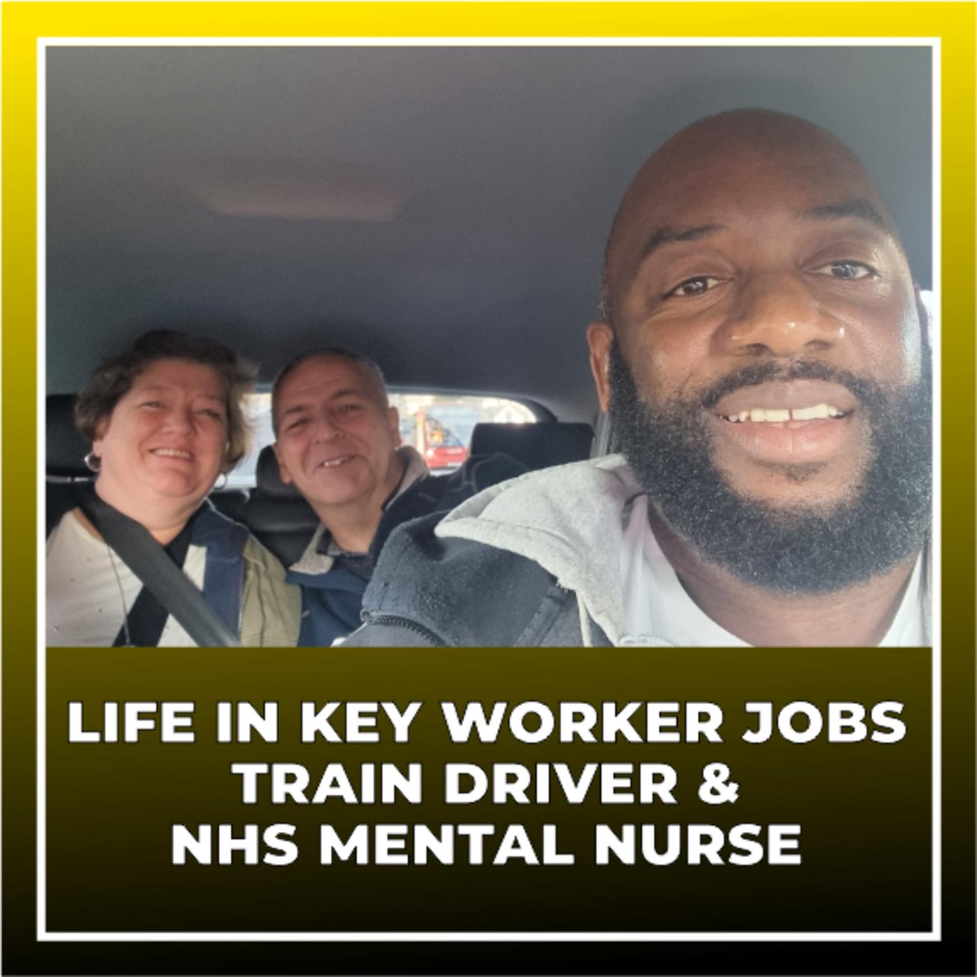 S12 E018 Life in key worker jobs Train driver & NHS mental nurse | Taxi ...
