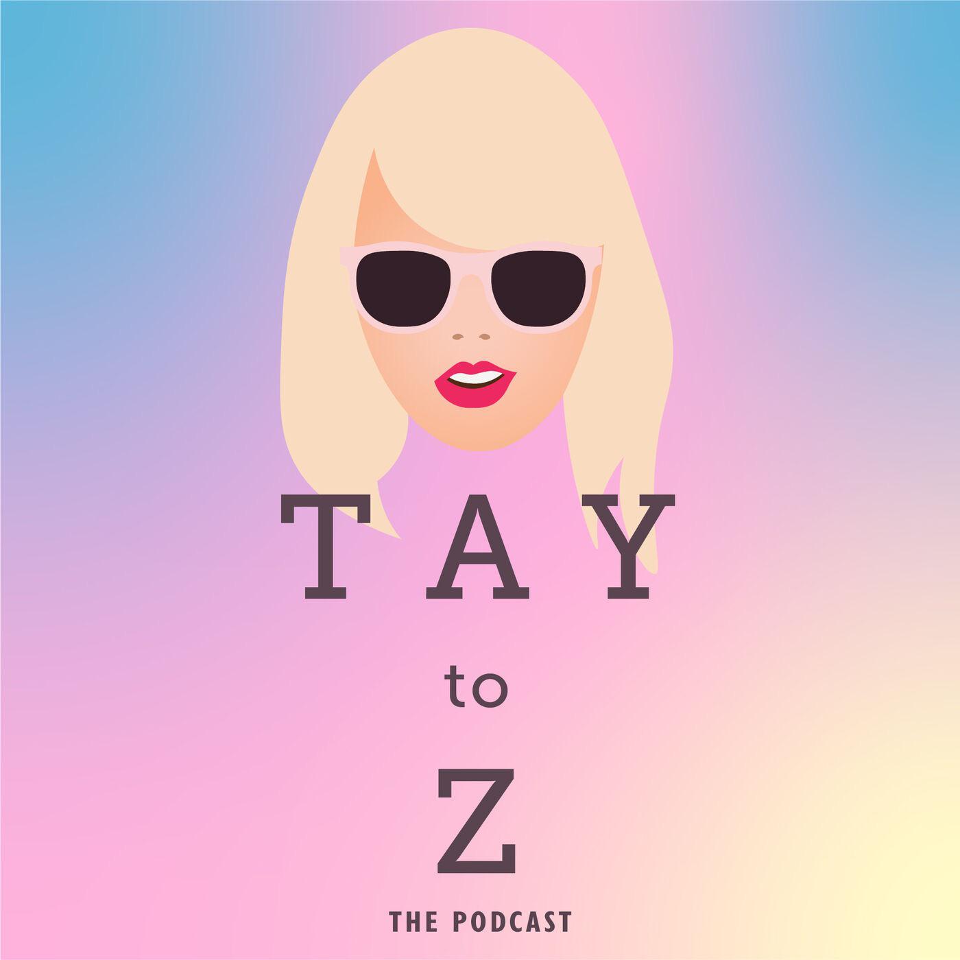 Tay To Z: A Taylor Swift Podcast - Devin and Gab | Listen Notes