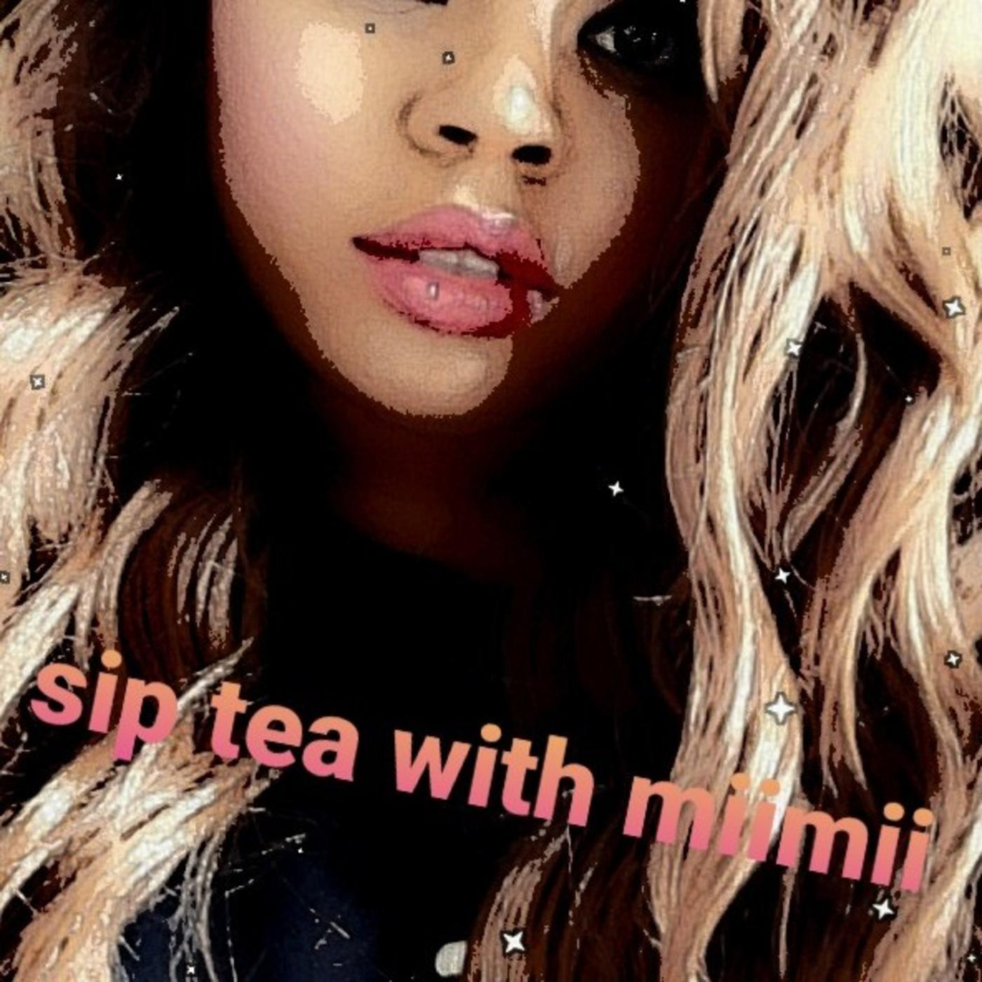 TEA TALK WITH MIIMII (podcast) - miimii | Listen Notes