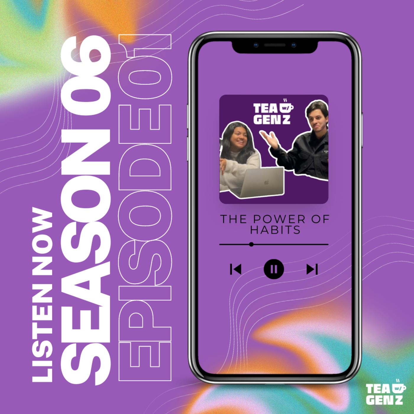 The Power of Habits - Tea With GenZ (podcast) | Listen Notes