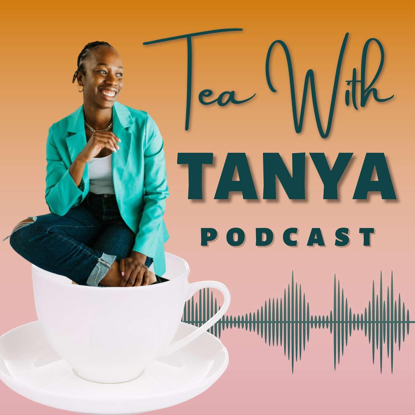 Welcome To The New Season of Tea With Tanya Podcast! | Listen Notes