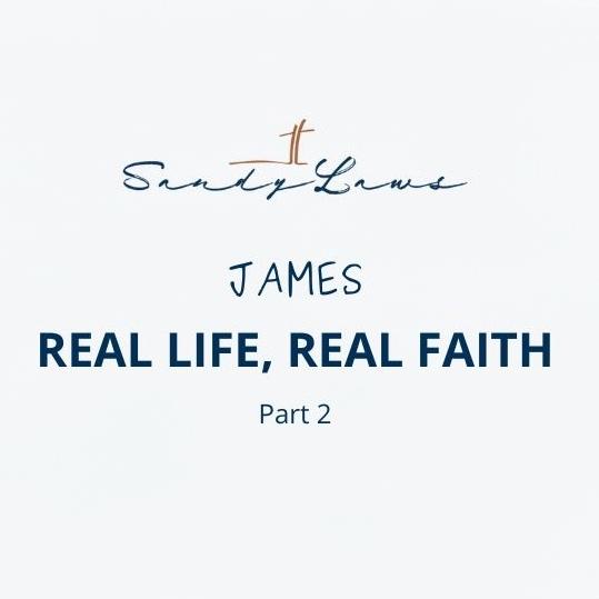 James: Real Life, Real Faith: Part 2 - Teacher Sandy Laws (podcast ...