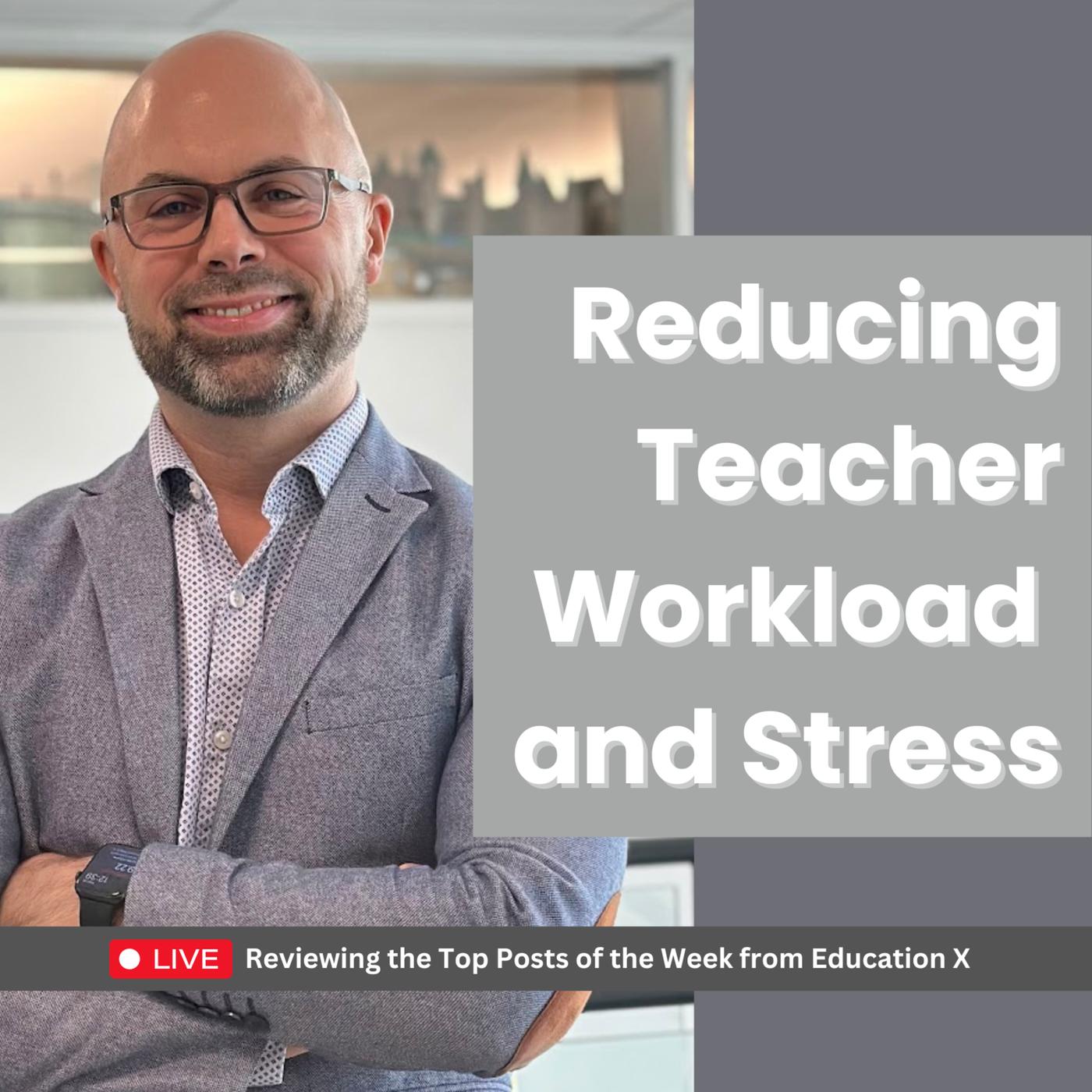 How Can We REDUCE TEACHER WORKLOAD and STRESS? Reviewing the Top Posts ...