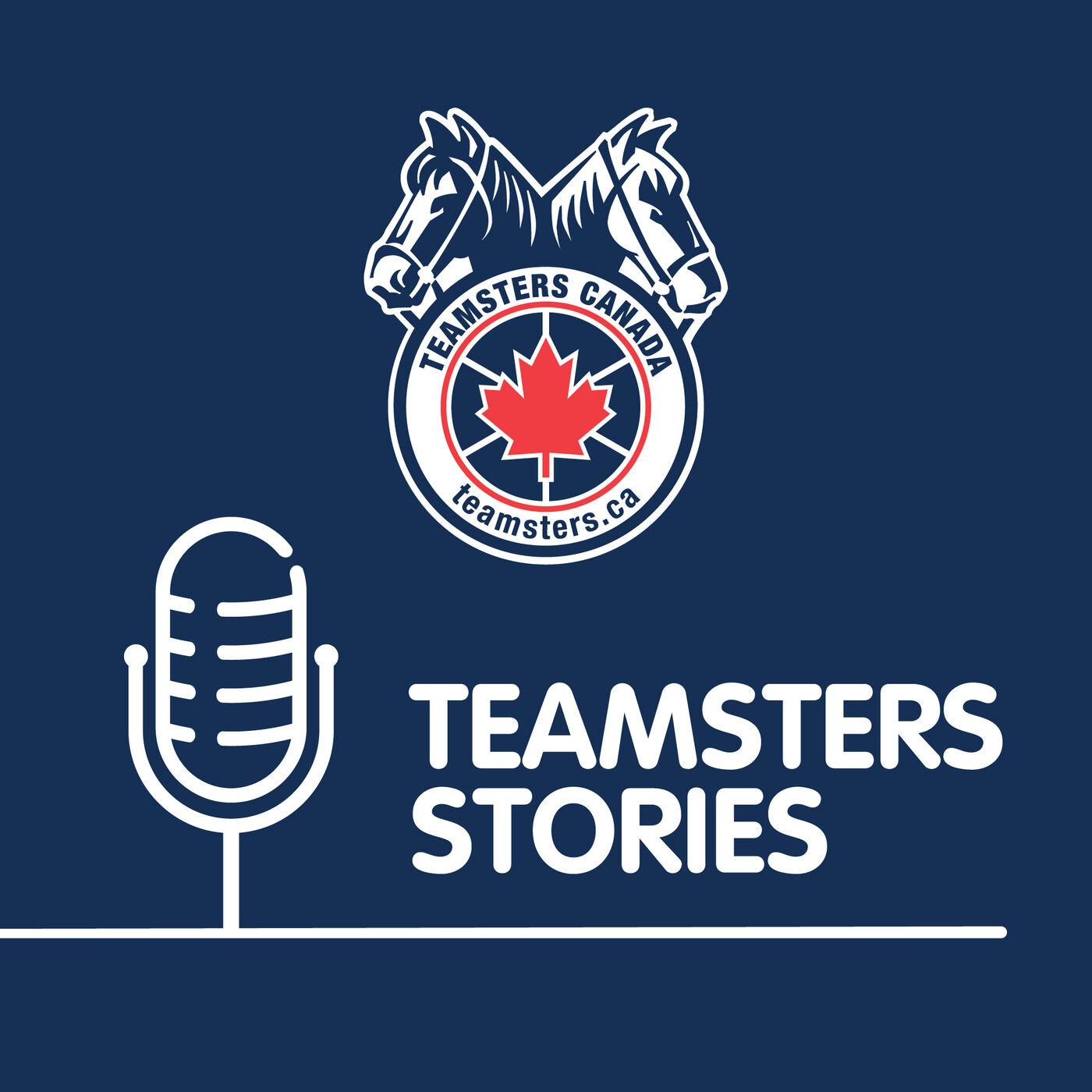 Teamsters Stories (podcast) - Teamsters Canada | Listen Notes