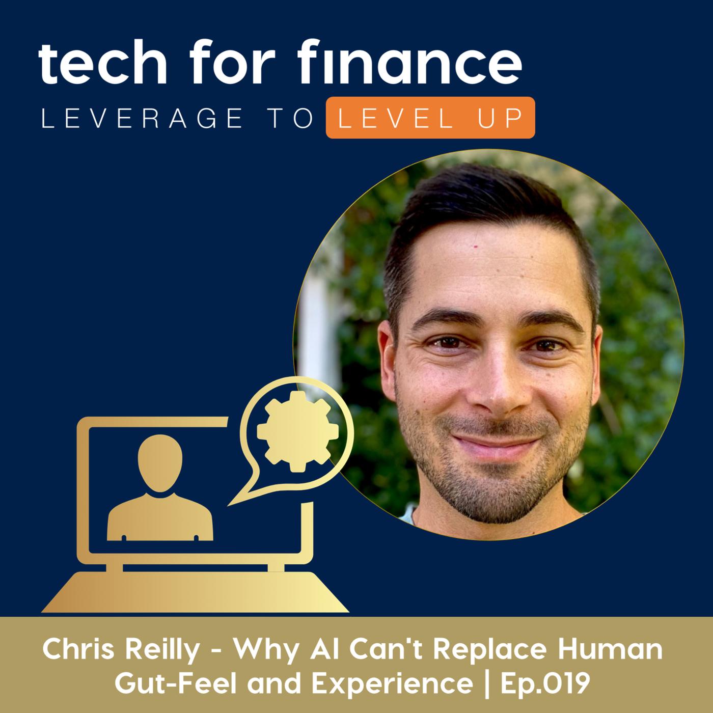 Chris Reilly - Why AI Can't Replace Human Gut-Feel and Experience | Ep ...