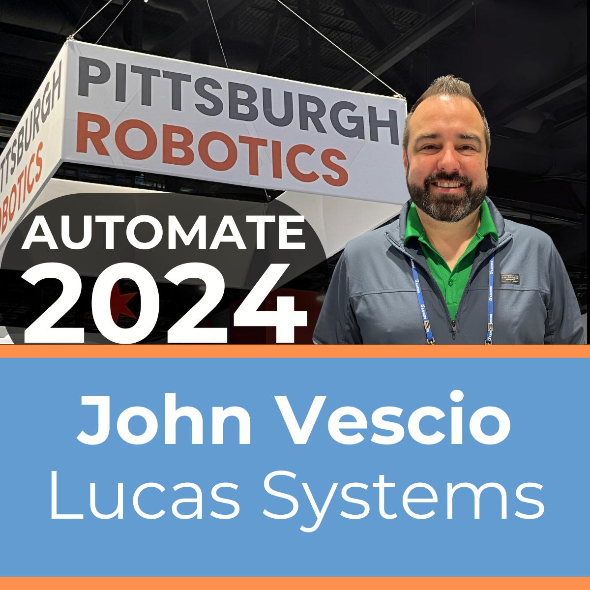 Pittsburgh Tech: John Vescio of Lucas Systems at Automate 2024 | Listen ...