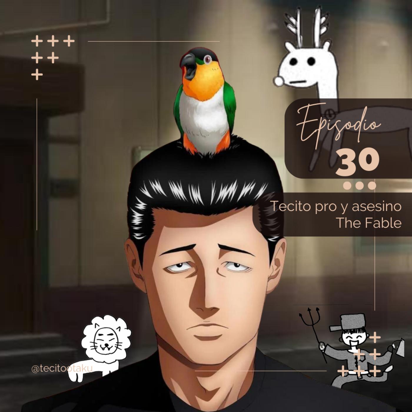 30. Tecito pro y asesino - The Fable - Tecito con las Otakus (podcast ...