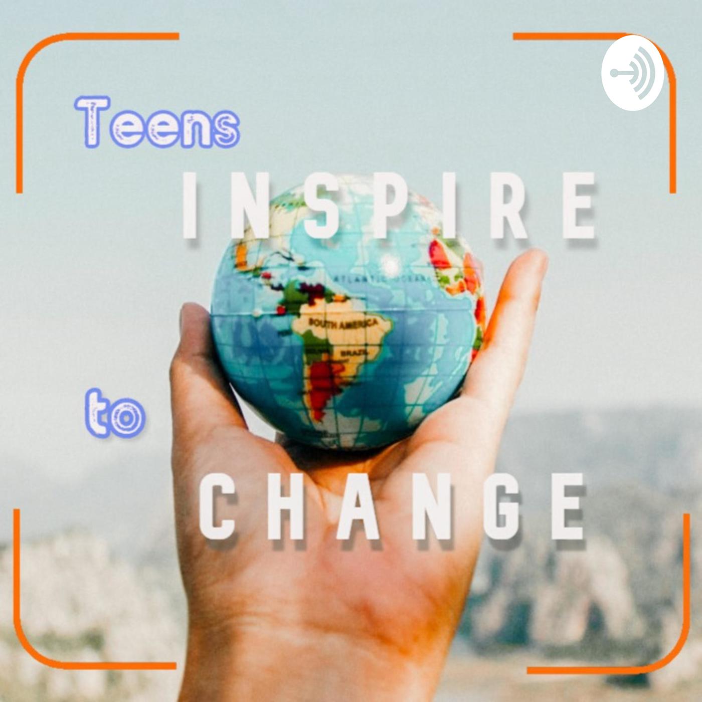 Teens Inspire To Change (podcast) - Juliana Hughes | Listen Notes
